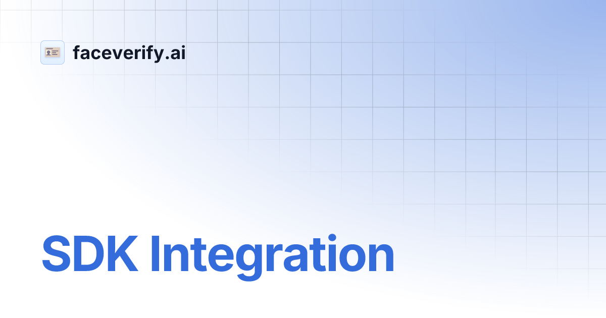 SDK Integration | faceverify.ai